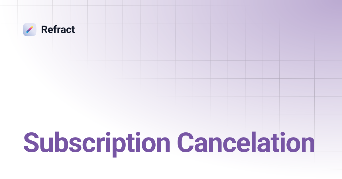 Subscription Cancelation | Refract