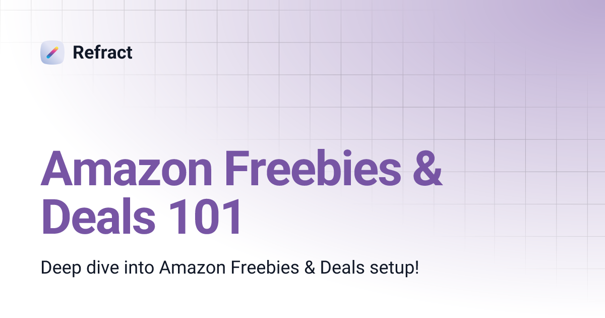 Amazon Freebies & Deals 101 | Refract