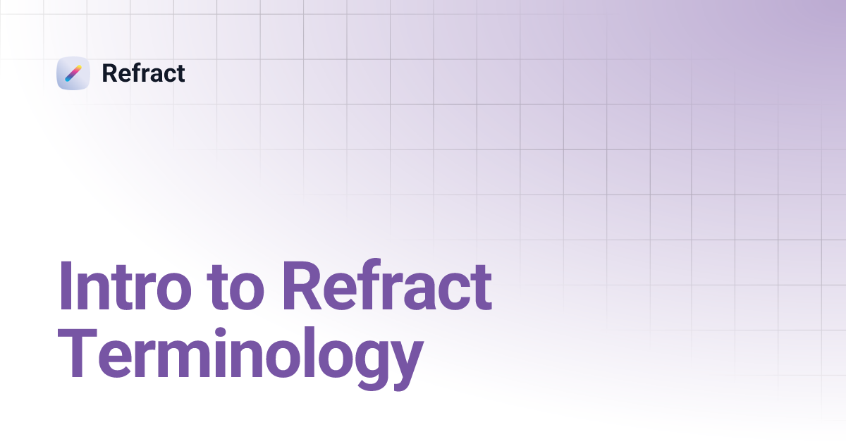 Intro to Refract Terminology | Refract
