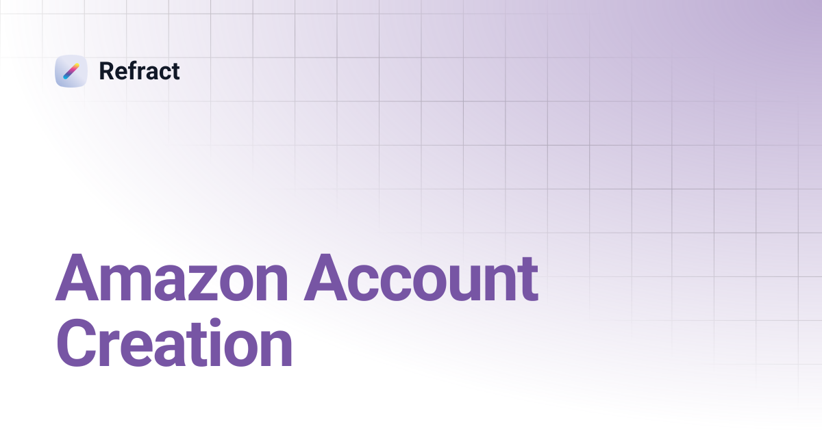 Amazon Account Creation | Refract